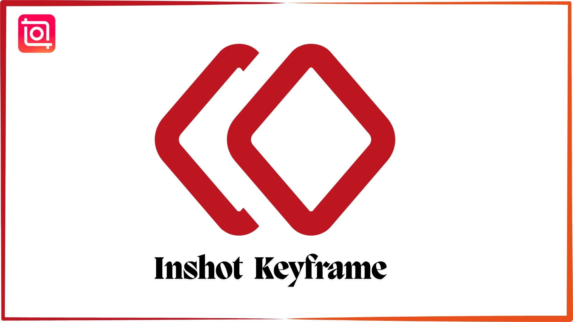 Unleashing Creativity, How InShot Keyframe Feature Enhances Editing Skills